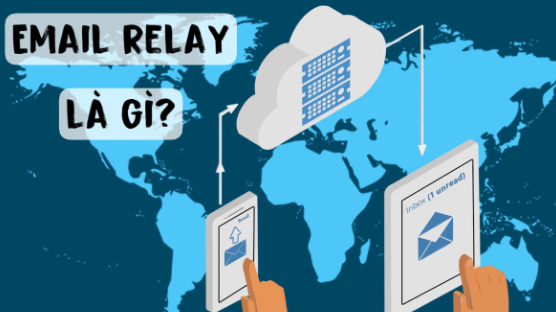 Mail relay là gì? Những điều cần biết về dịch vụ chuyển tiếp mail SMTP